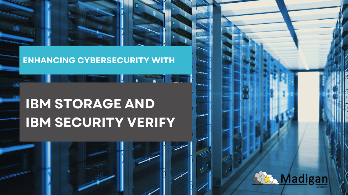 Enhancing Cybersecurity with IBM Storage and IBM Security Verify